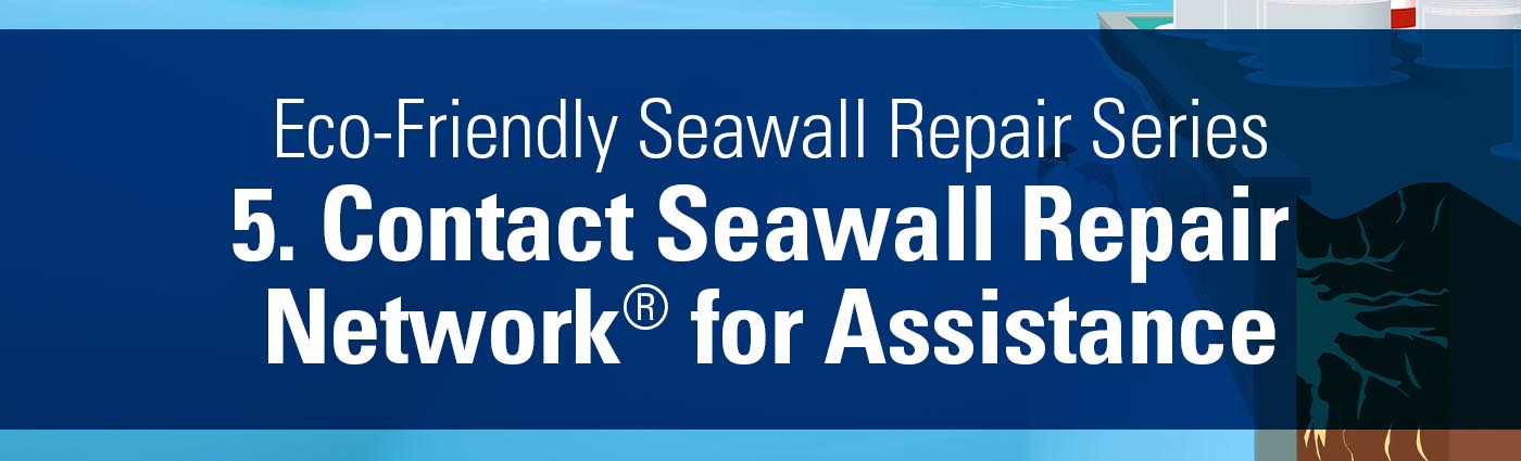 Eco-Friendly Seawall Repair Series - 5. Contact Seawall Repair Network ...