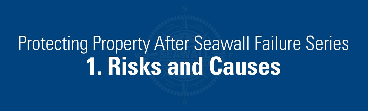 Protecting Property After Seawall Failure Series - 1. Risks and Causes ...
